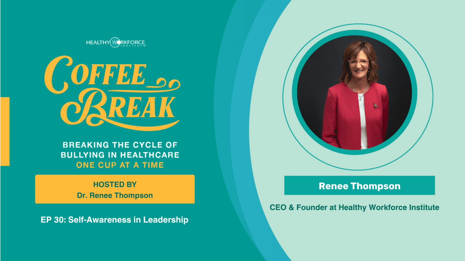 Ep 30: Self-Awareness in Leadership - Healthy Workforce Institute