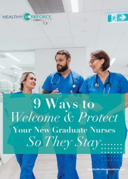 Nurture New Nurses - Healthy Workforce Institute
